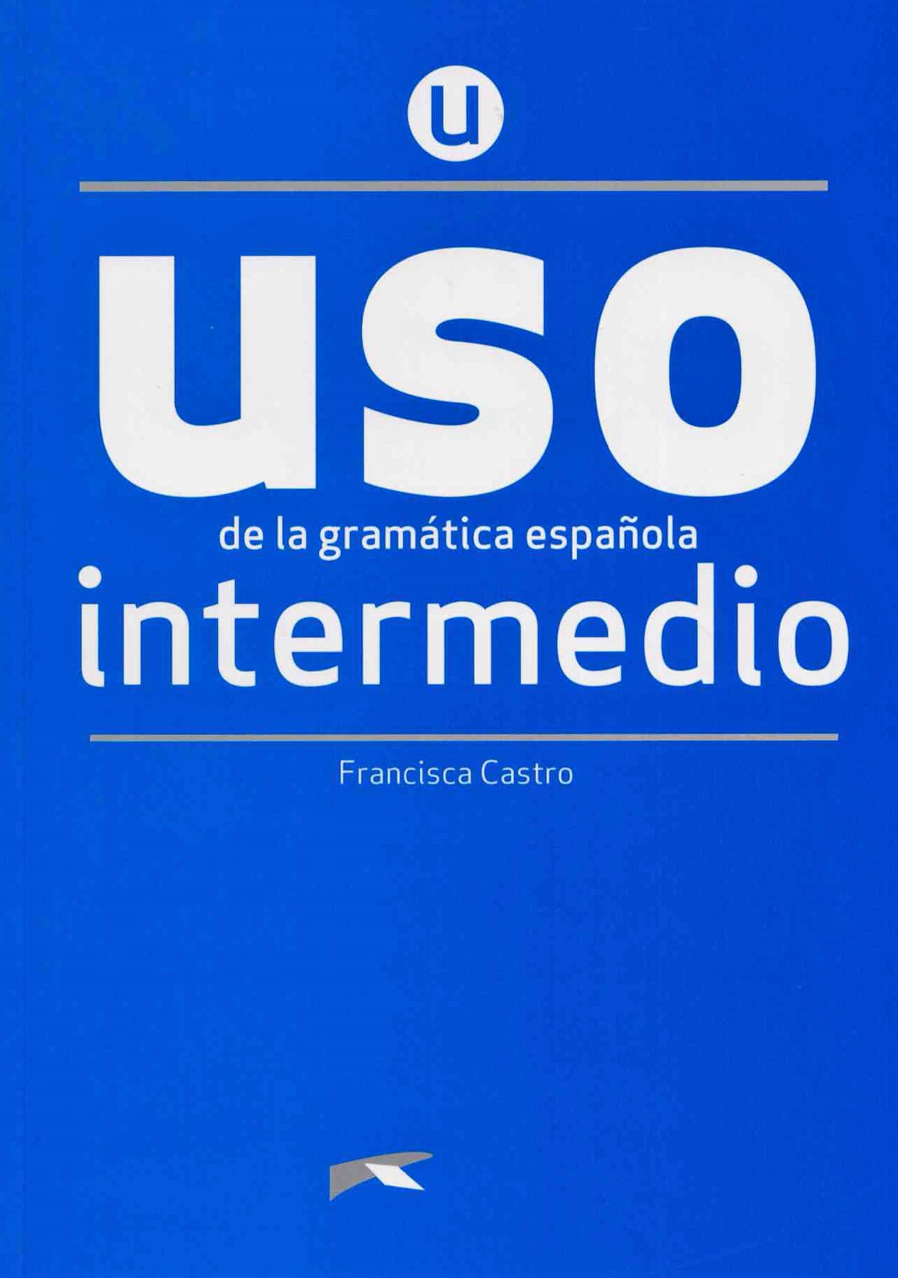 Uso de la gramatica espanola (Nueva edicion) Intermedio Francisca ...